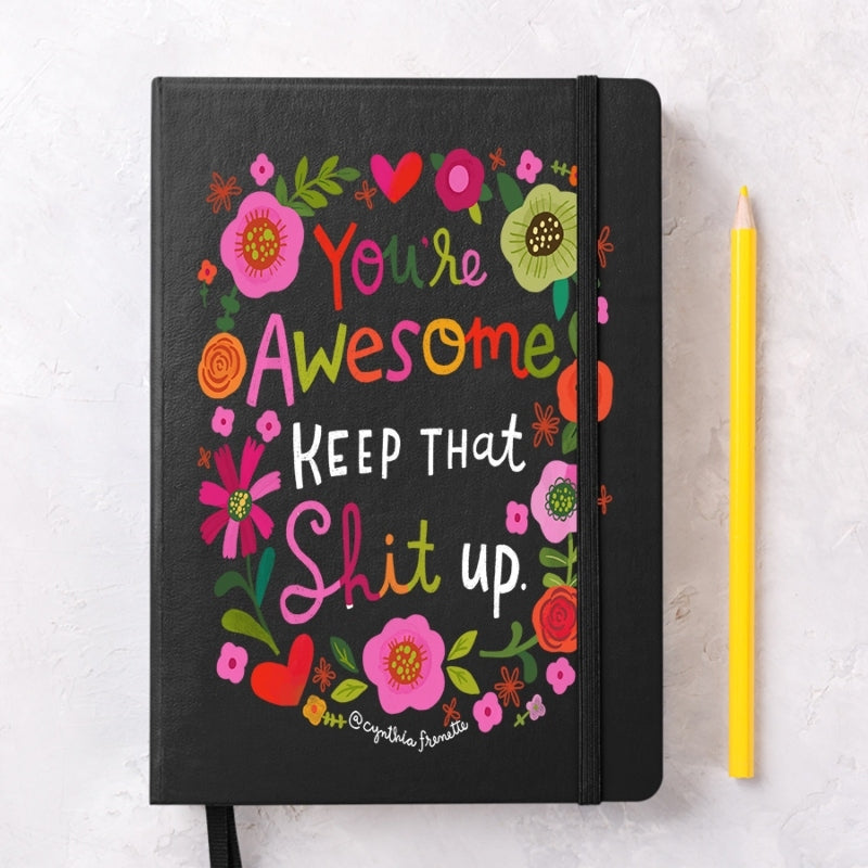 You're Awesome, Keep That Shit Up Notebook ⋆ Spend With Us - Buy From a ...