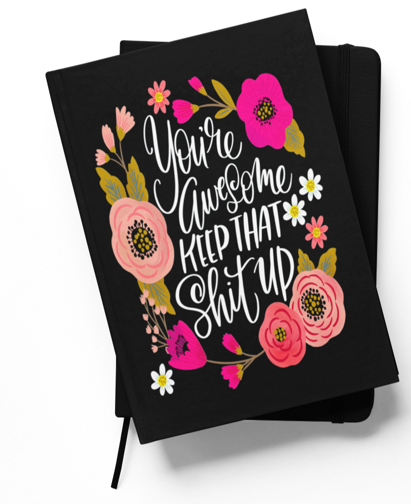 You're Awesome, Keep That Shit Up Notebook ⋆ Spend With Us - Buy From a ...
