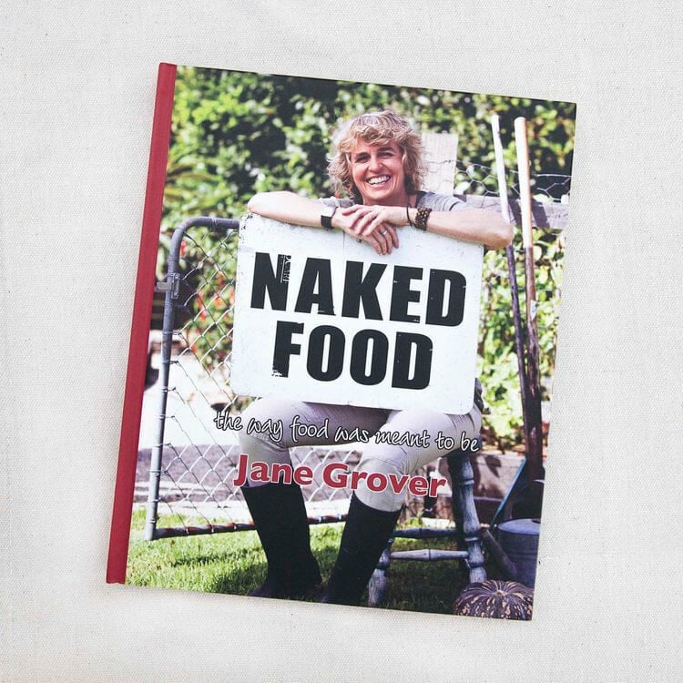 Naked Food: The way food was meant to be by Jane Grover (Hardcover) ⋆ Spend With Us - Buy From a ...