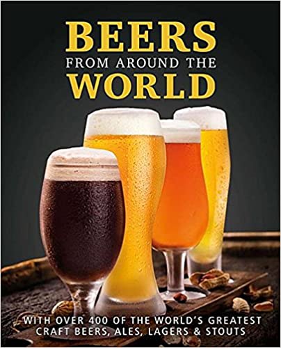 Beers From Around The World: Over 400 of the world's greatest Craft ...