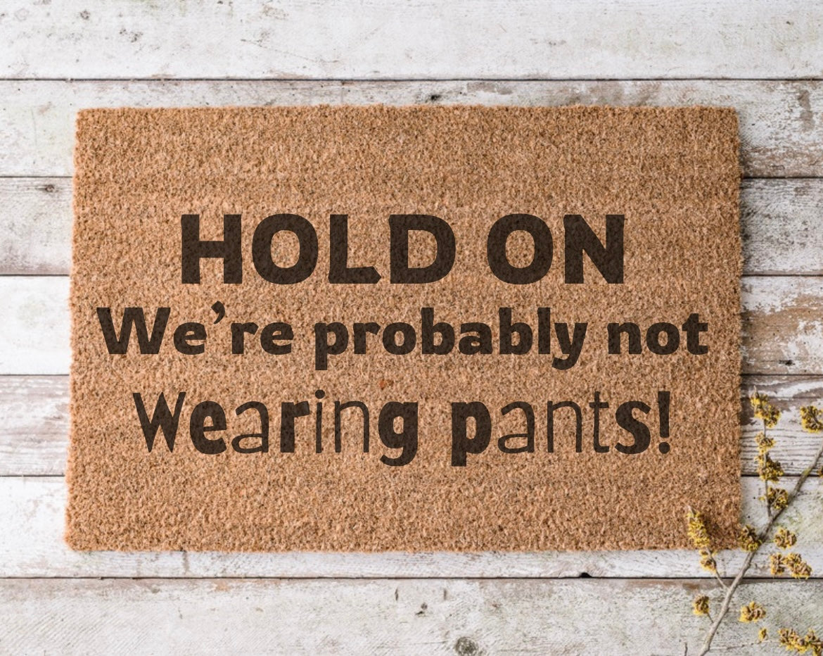 Probably Not Wearing Pants Door Mat ⋆ Spend With Us Buy From A Bush