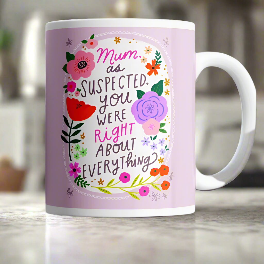 Mum, As Suspected, You Were Right About Everything Mug ⋆ Spend With Us ...
